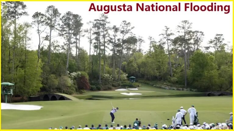 Augusta National Flooding: History, Causes, Impact 1