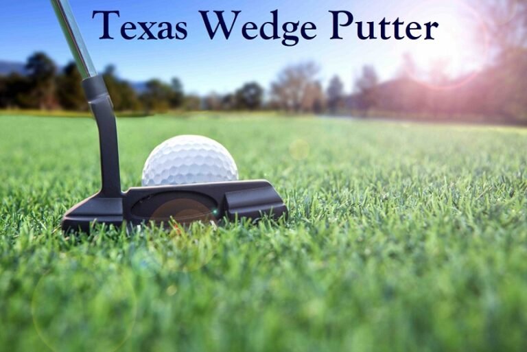 Texas Wedge Putter: Meaning, History, Rules, Pros & How 1